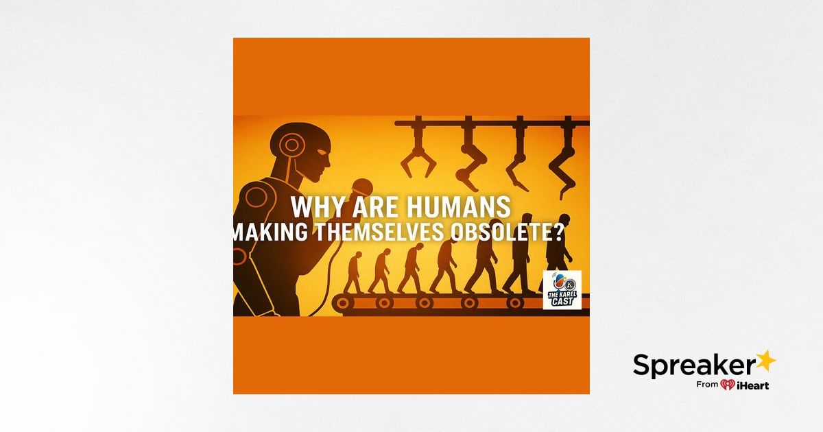 Why Are Humans Making Themselves Obsolete? The AI & Robot Dilemma