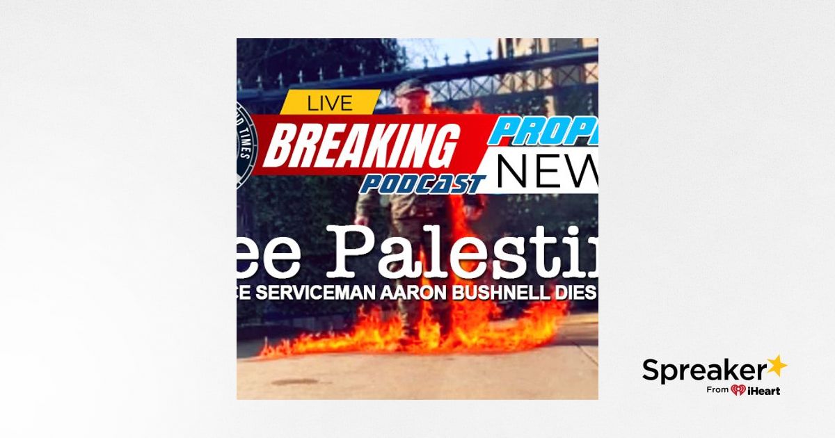 USAF Member Aaron Bushnell Sets Himself On Fire At Israeli Embassy ...