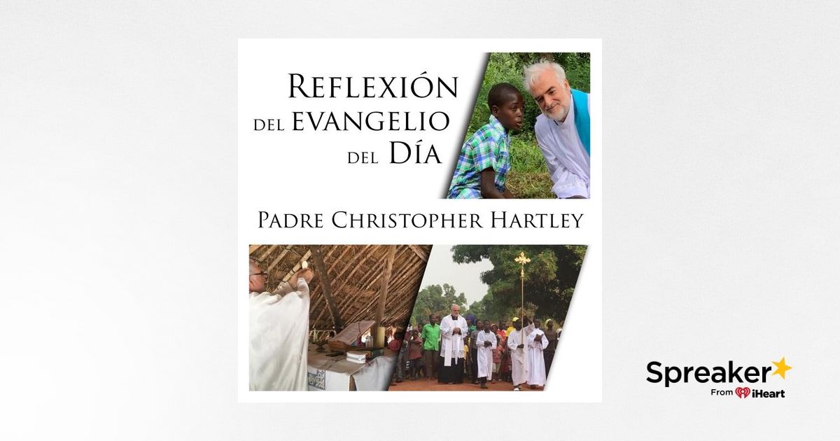 Padre Christopher Hartley | Reflexión del Evangelio del Día 🇪🇸