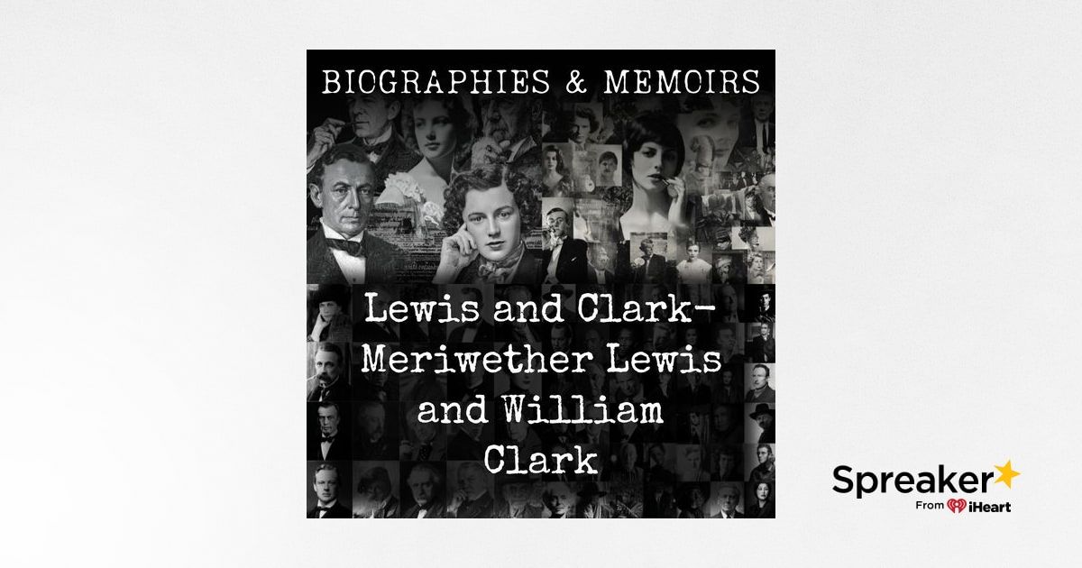 06 - Lewis and Clark- Meriwether Lewis and William Clark by William R ...