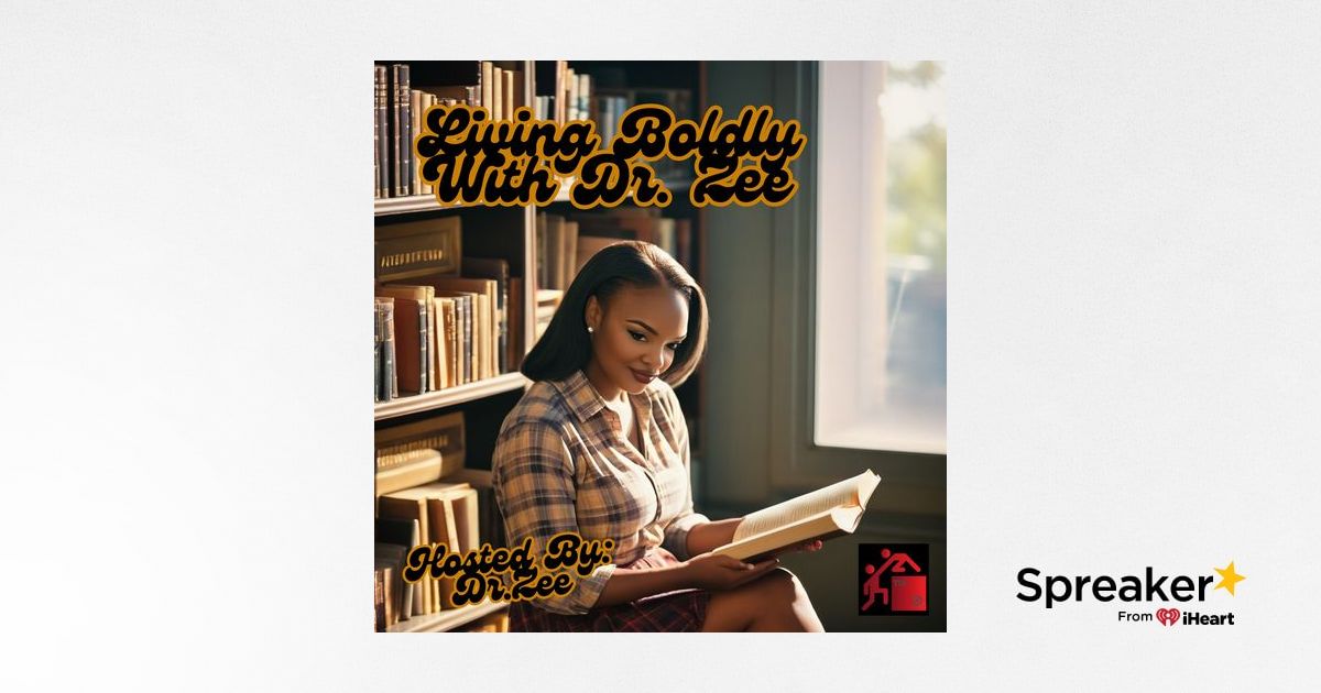 Living Boldly with Dr. Zee