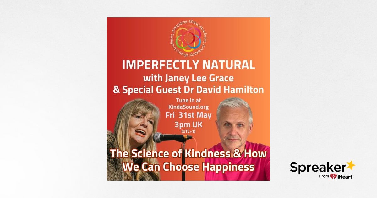 The Science of Kindness | Dr David Hamilton on Imperfectly Natural with Janey Lee Grace