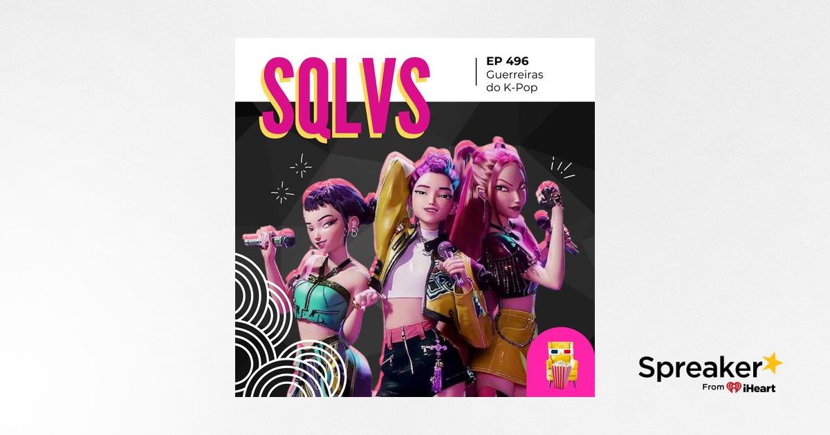 EP 496 - Guerreiras do K-Pop (KPop Demon Hunters)