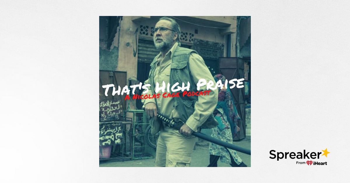 Army of One (2016) | That's High Praise: A Nicolas Cage Podcast #13