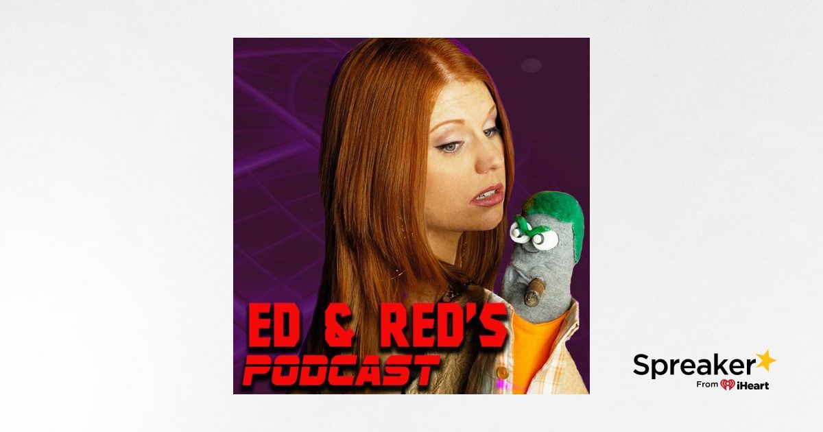 Ed & Red! - Epi 245 - State Fair Chaos, Trump Talk, Raisin Warfare and ...