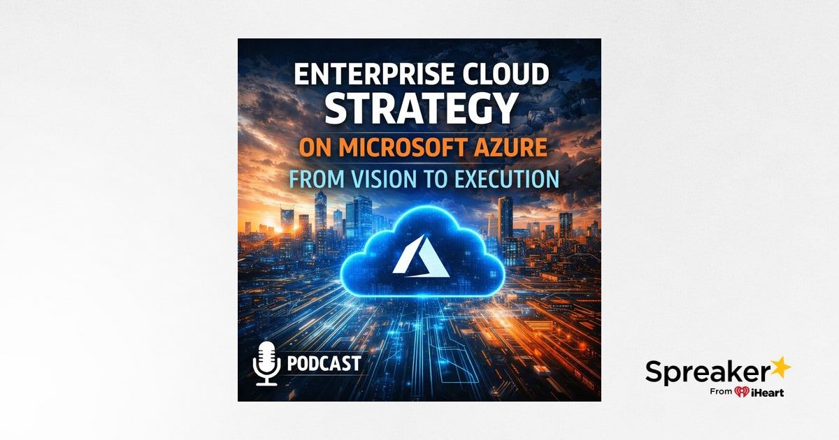 Enterprise Cloud Strategy on Microsoft Azure: From Vision to Execution