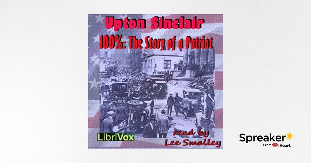 100%: The Story of a Patriot by Upton Sinclair