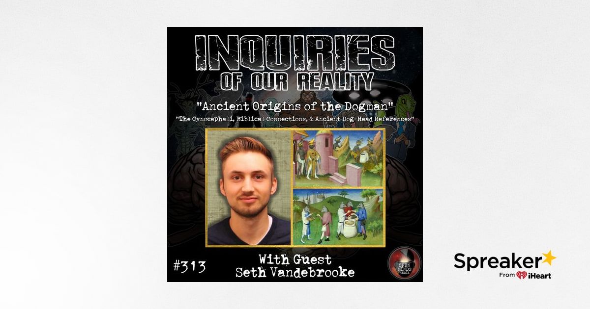 #313 "Ancient Origins of the Dogman" with Seth Vandebrooke