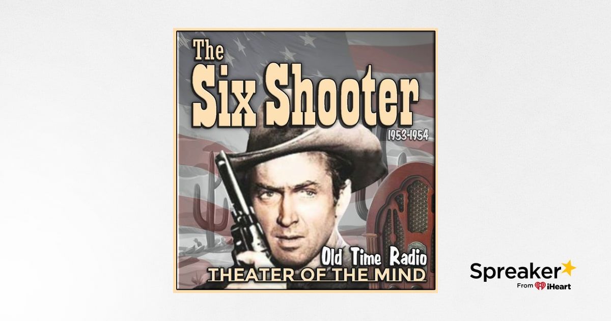 The Six Shooter - Old Time Radio