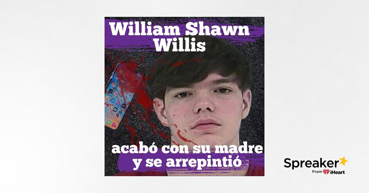William Shawn Willis acabó con la vida de su madre sólo por un castigo