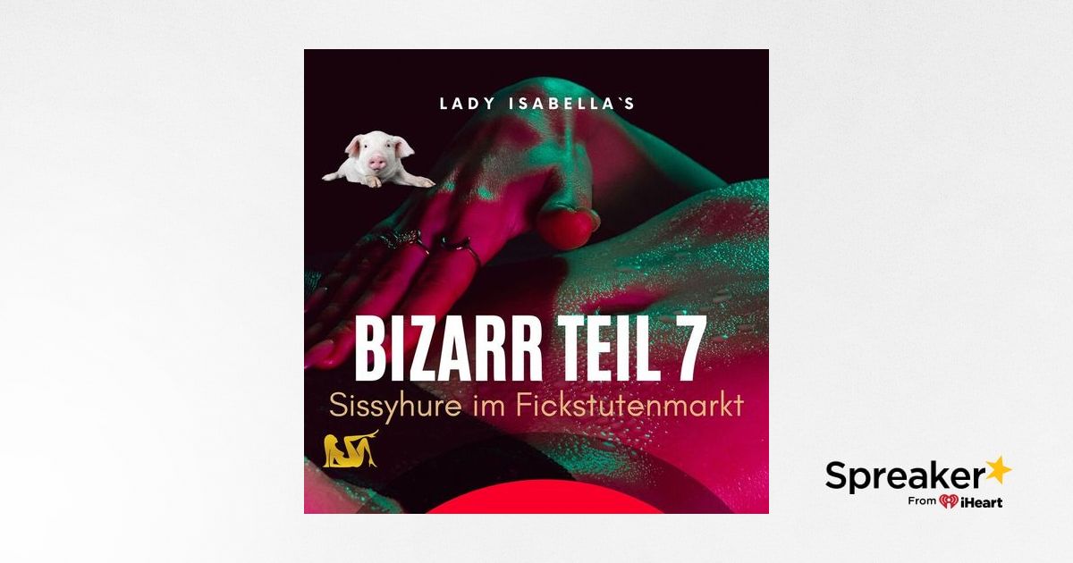 Bizarr Folge 7 - Sissy im Fickstutenmarkt
