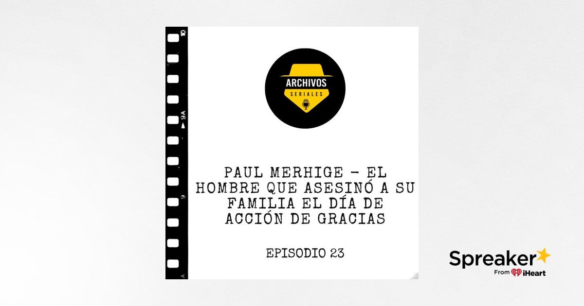 Paul Merhige - El hombre que asesinó a su familia el Día de Acción de ...