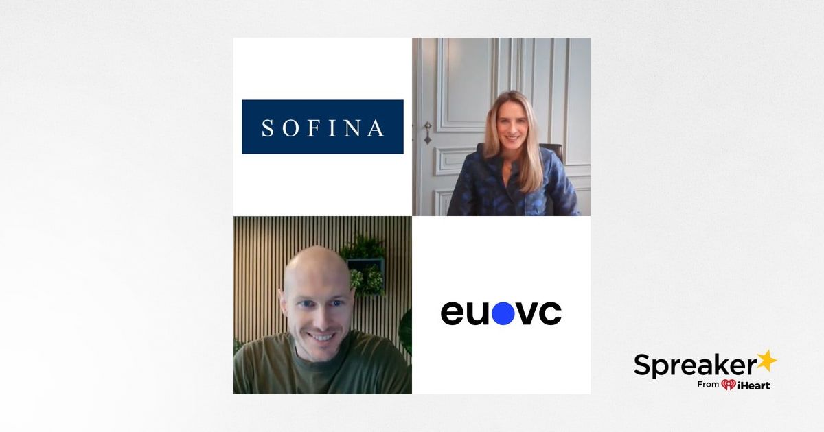 E330 | EUVC | Giulia Van Waeyenberge, Sofina Group on why you need talent, money, and network to ...