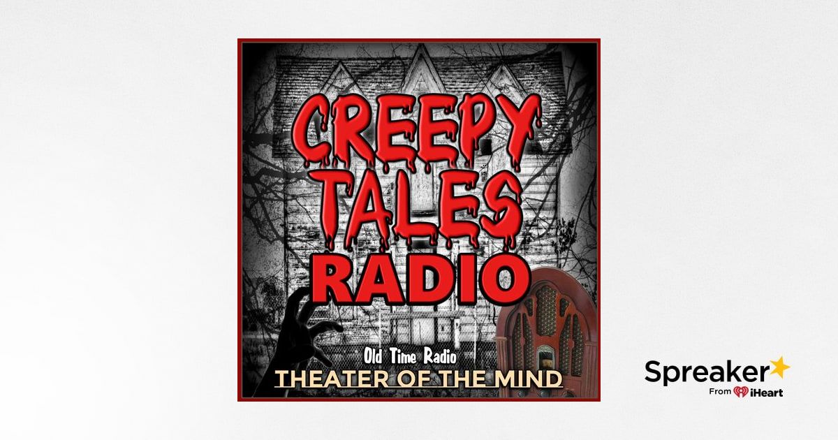 Creepy Tales Radio - Old Time Radio Horror