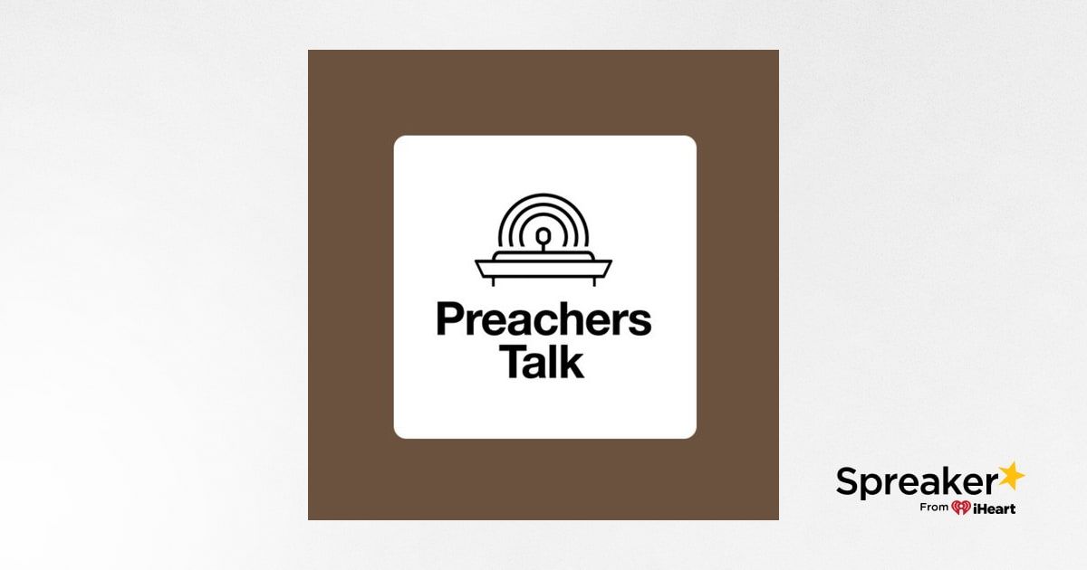 Preachers Talk - A podcast by 9Marks & The Charles Simeon Trust