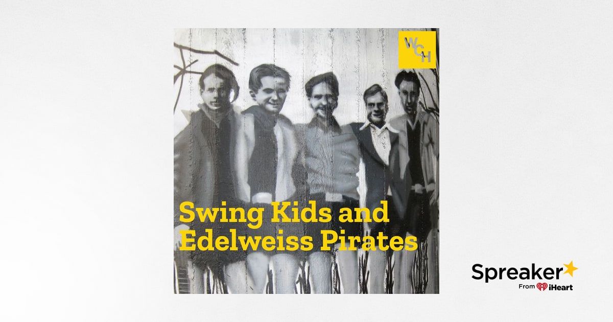 E72: Swing Kids and Edelweiss Pirates