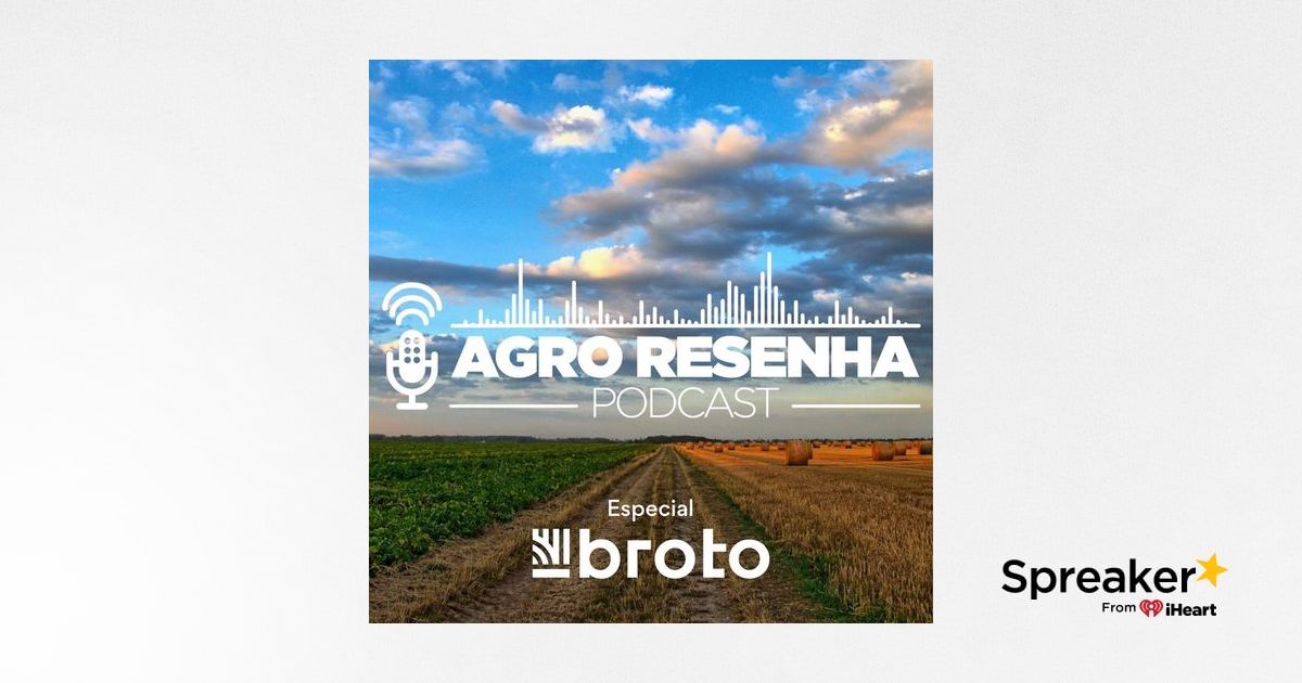 Agro Resenha | Especial Broto