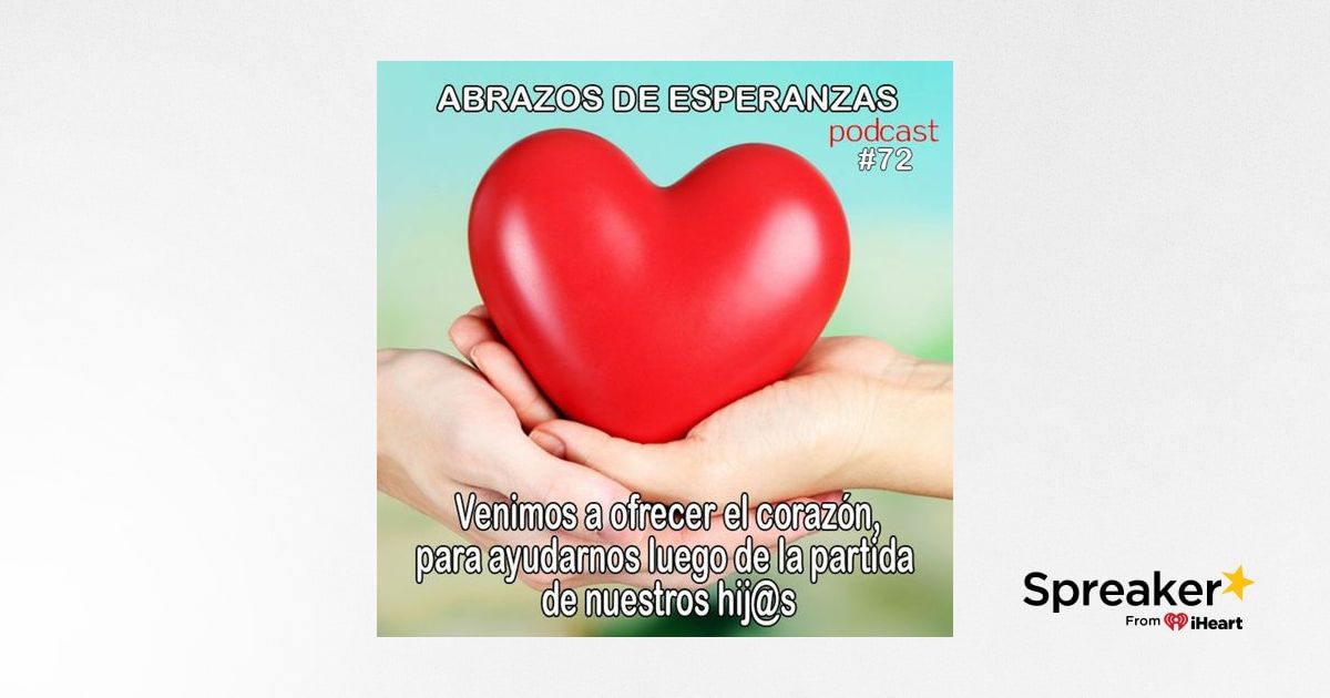#72 Venimos a ofrecer el corazón, para ayudarnos luego de la partida de ...
