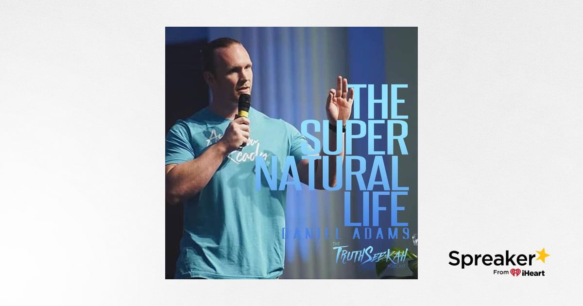 Demons, Angels, Deliverance and the Supernatural | Daniel Adams