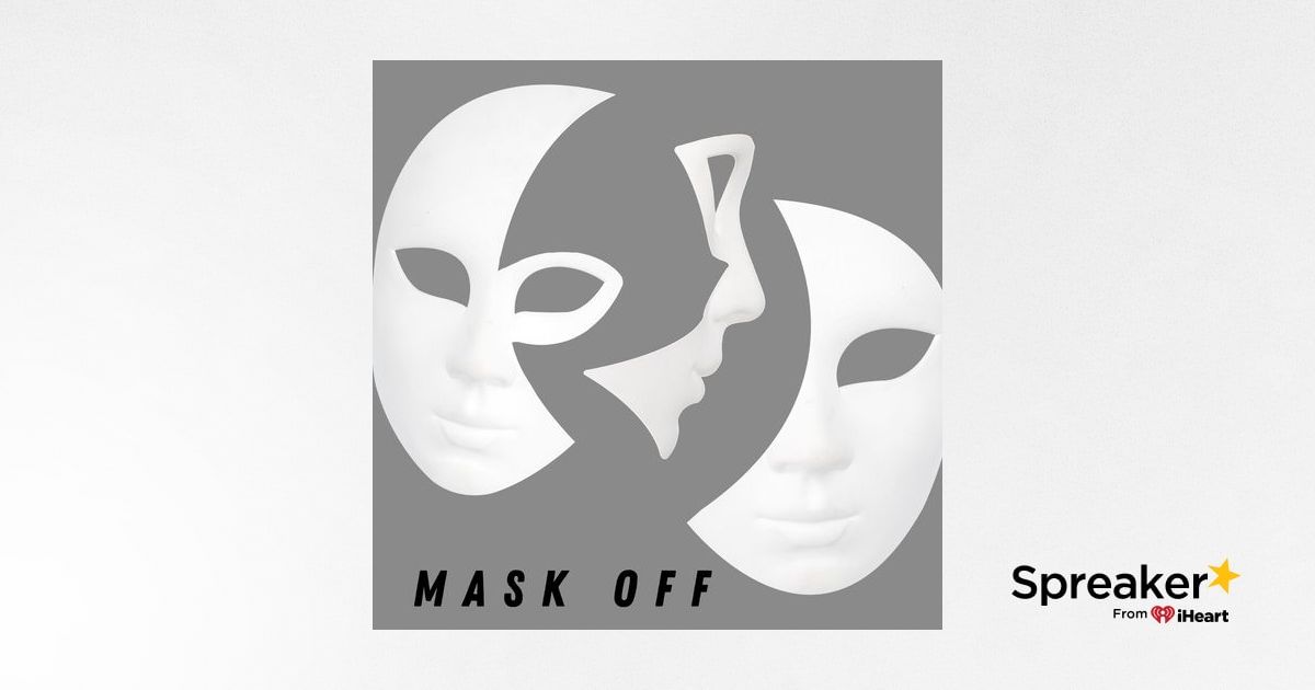 Episode 34 - Mask OFF By Shana Turner