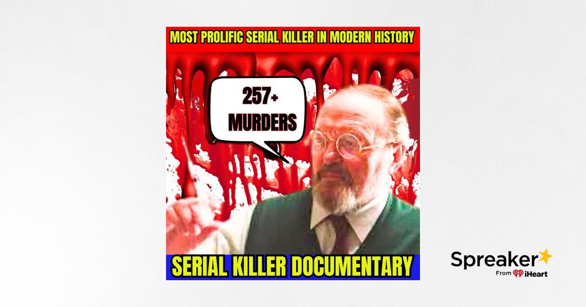Most Prolific Serial Killer In Modern History 257+ Murders - Serial ...