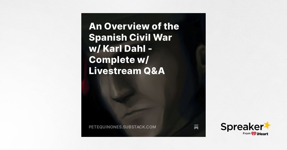 An Overview of the Spanish Civil War w/ Karl Dahl - Complete w ...