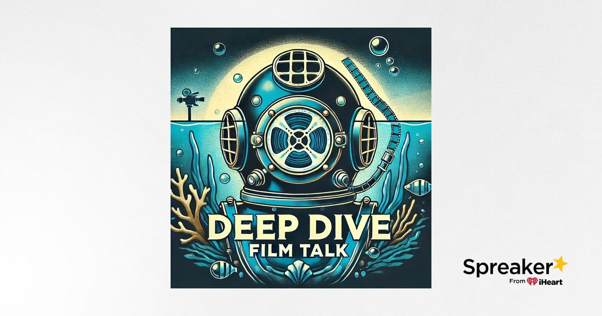 Deep Dive Film Talk