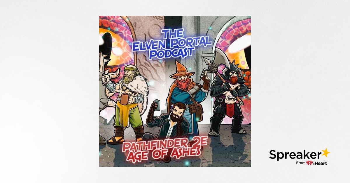 Pathfinder 2E Age of Ashes S2 Ep.96 "Book 2 Epilogue" The Elven Portal ...