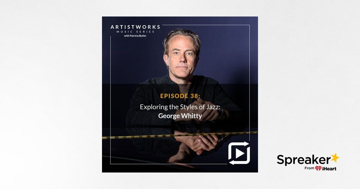 Exploring the Styles of Jazz: George Whitty