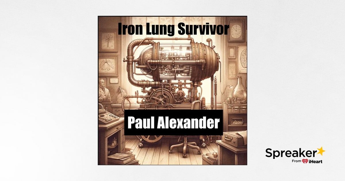 Paul Alexander -The Inspiring Life of an Iron Lung Survivor