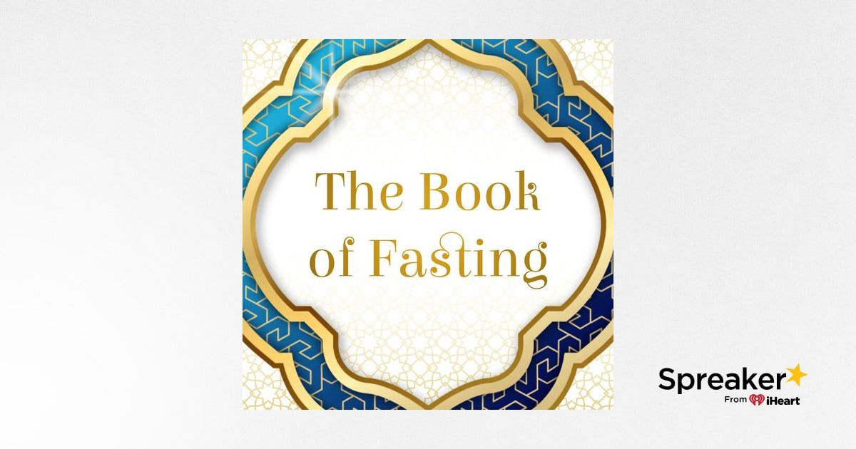 The Obligation of Fasting, Its Virtues and Time