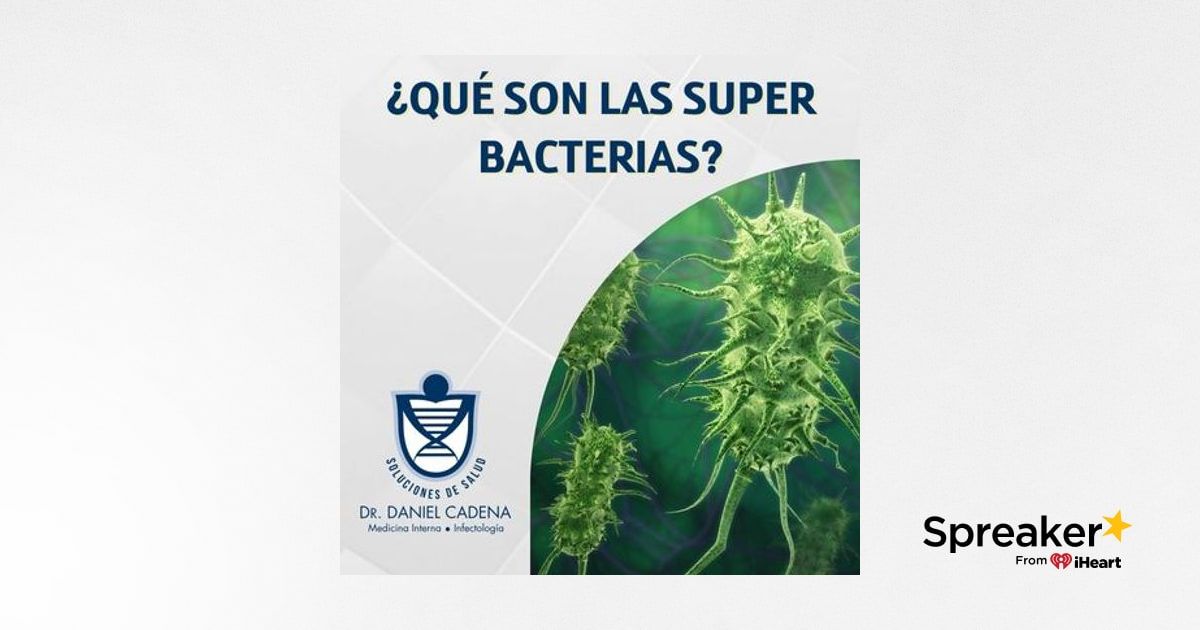 ¿QUÉ SON las SUPER BACTERIAS?