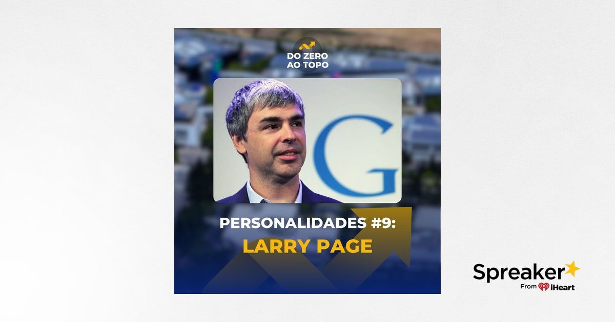 Como LARRY PAGE criou o Google e organizou a internet - Personalidades #9