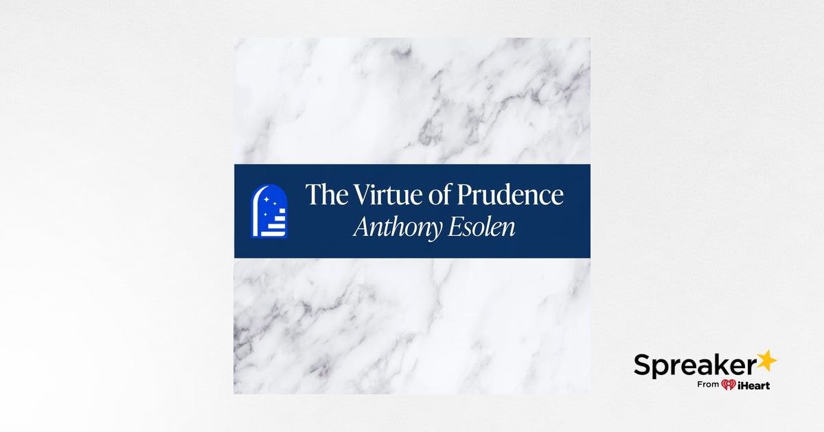 The Virtue of Prudence with Anthony Esolen