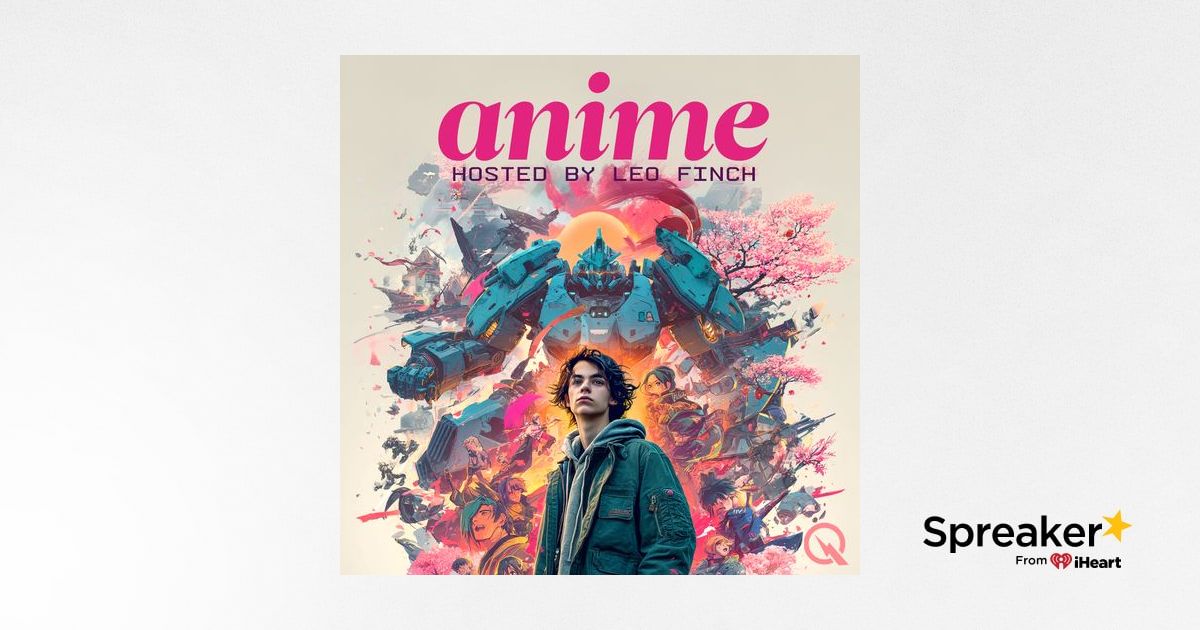 Join AI host Leo Finch for an analytical exploration of anime's ...