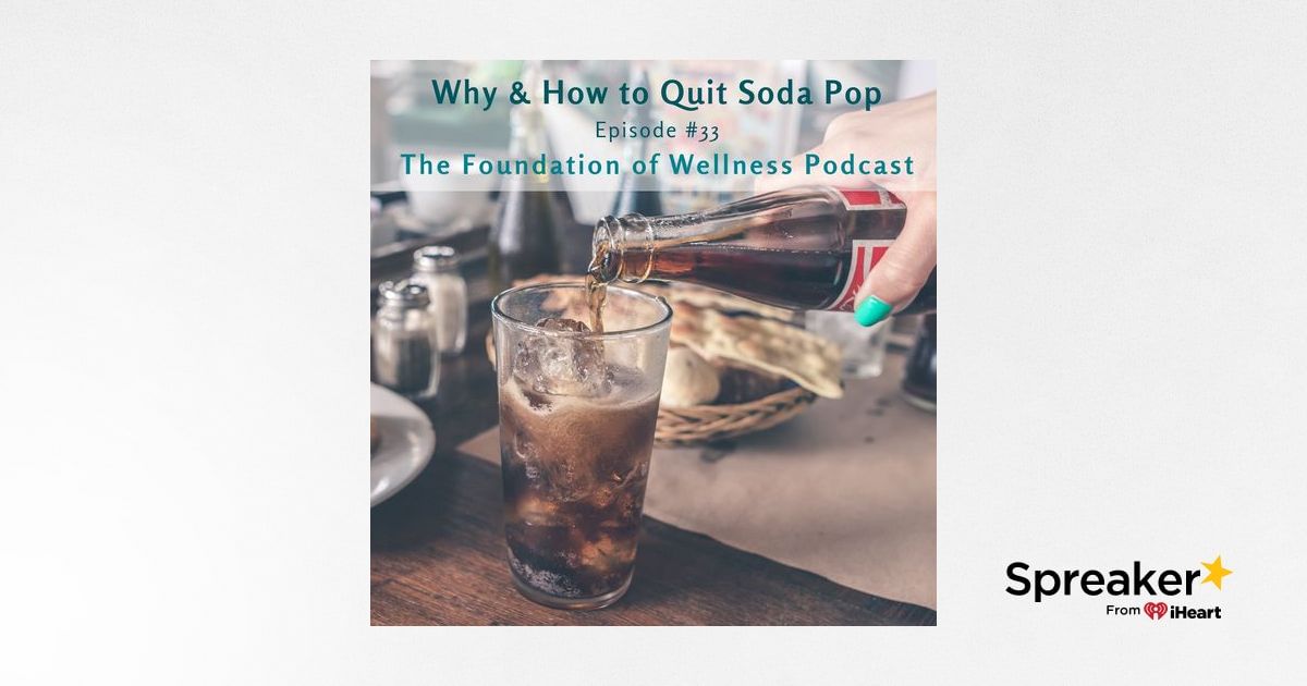 #33: Why & How to Quit a Soda Pop Habit