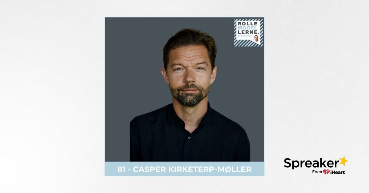 #81 - Casper Kirketerp-Møller: Værdibaseret ledelse med hjertet og ...