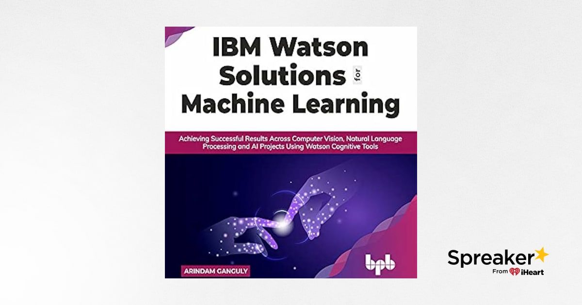 IBM Watson Solutions for Machine Learning: Achieving Successful Results ...