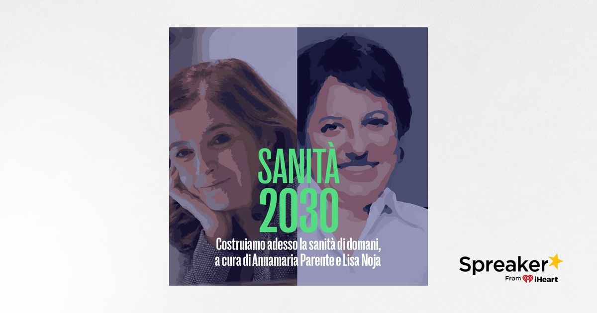 Sanità 2030 del 14 febbraio 2022 - Anna Maria Parente e Lisa Noja