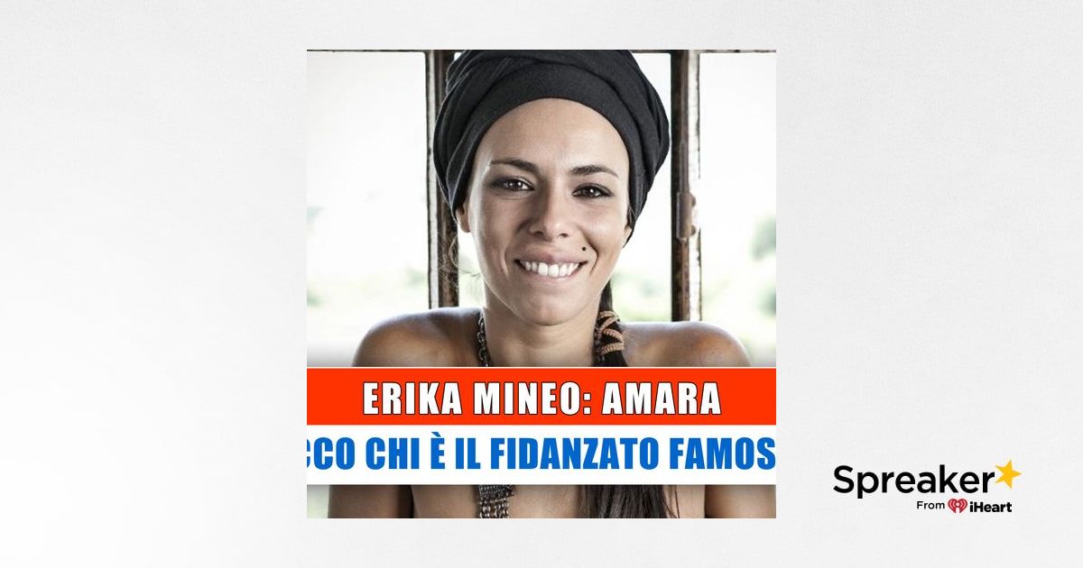 Erika Mineo, Amara: Ecco Chi E' Il Fidanzato Famoso!