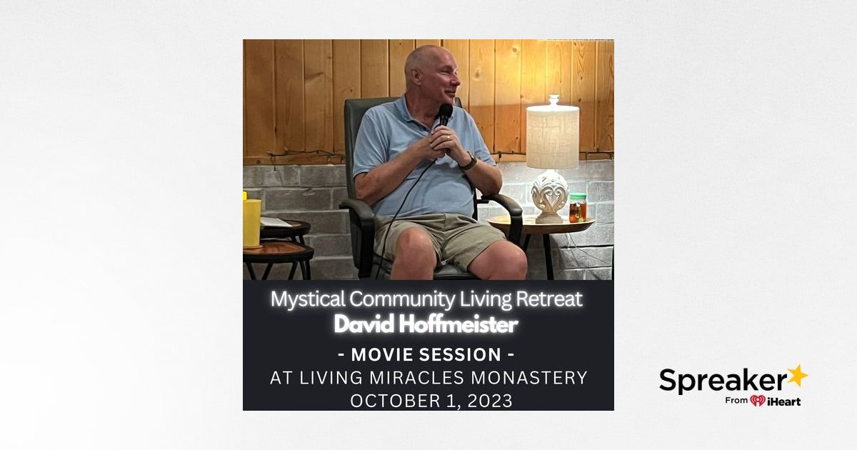 #4 Movie Session - Mystical Community Living Retreat with David Hoffmeister