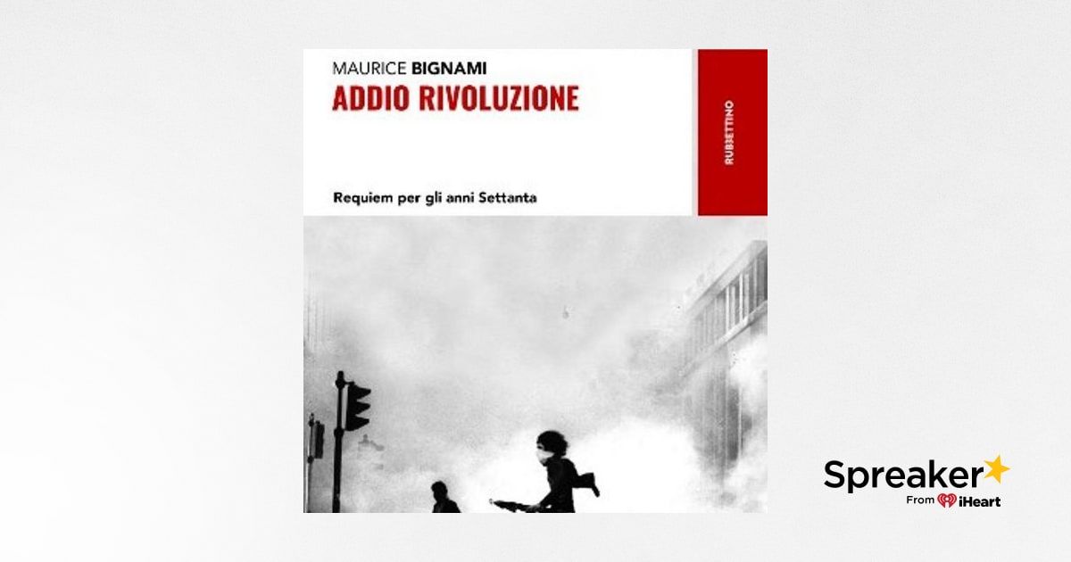 Addio rivoluzione. Requiem per gli anni Settanta | Maurice Bignami