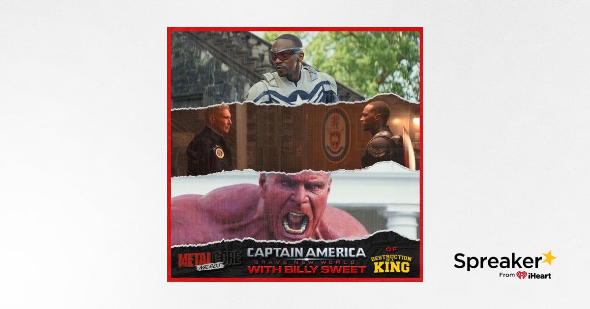 Captain America Brave: New World w/ Billy Sweet of Destruction of a King