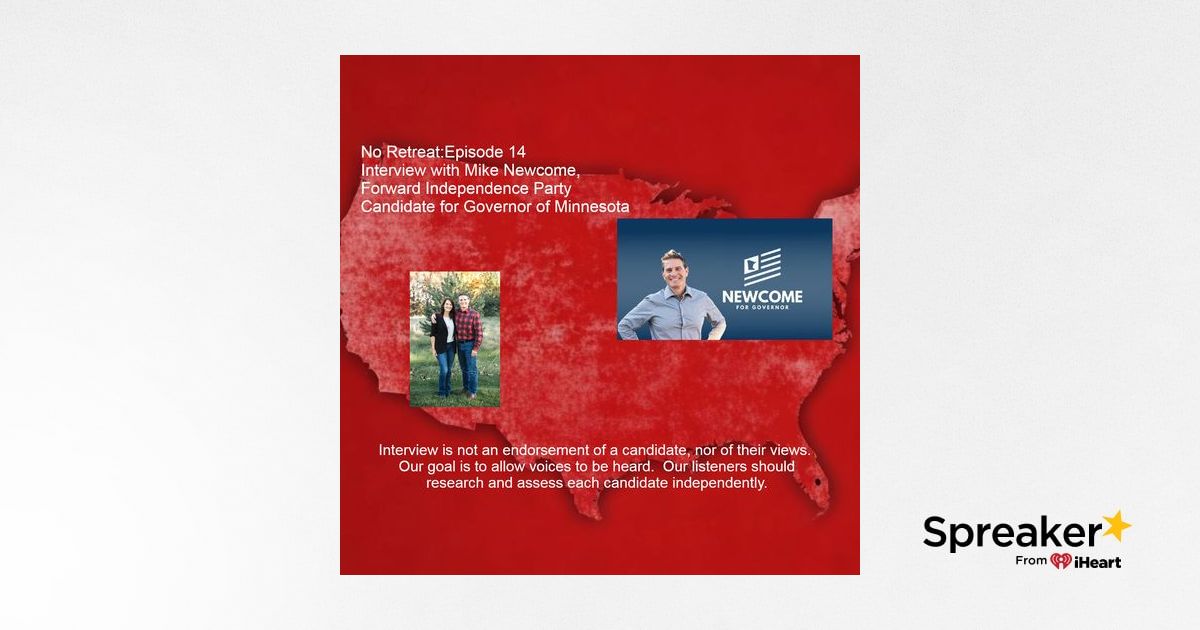 Episode 14 Interview with Mike Newcome, Forward Independence Candidate ...