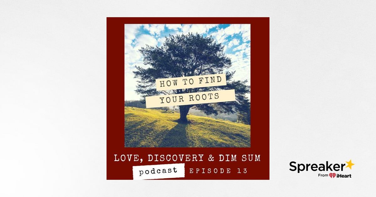 Ep 14 How to Find Your Roots