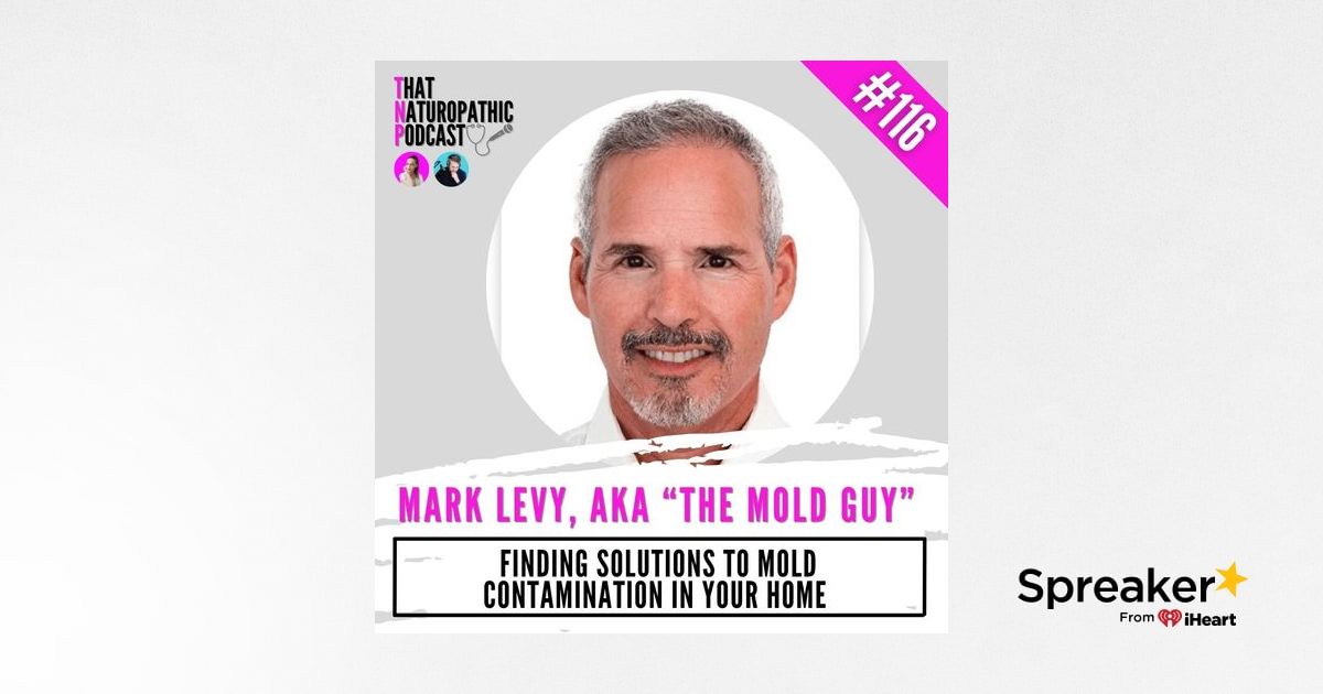 116: Mark Levy aka “The Mold Guy” - Finding Solutions to Mold ...