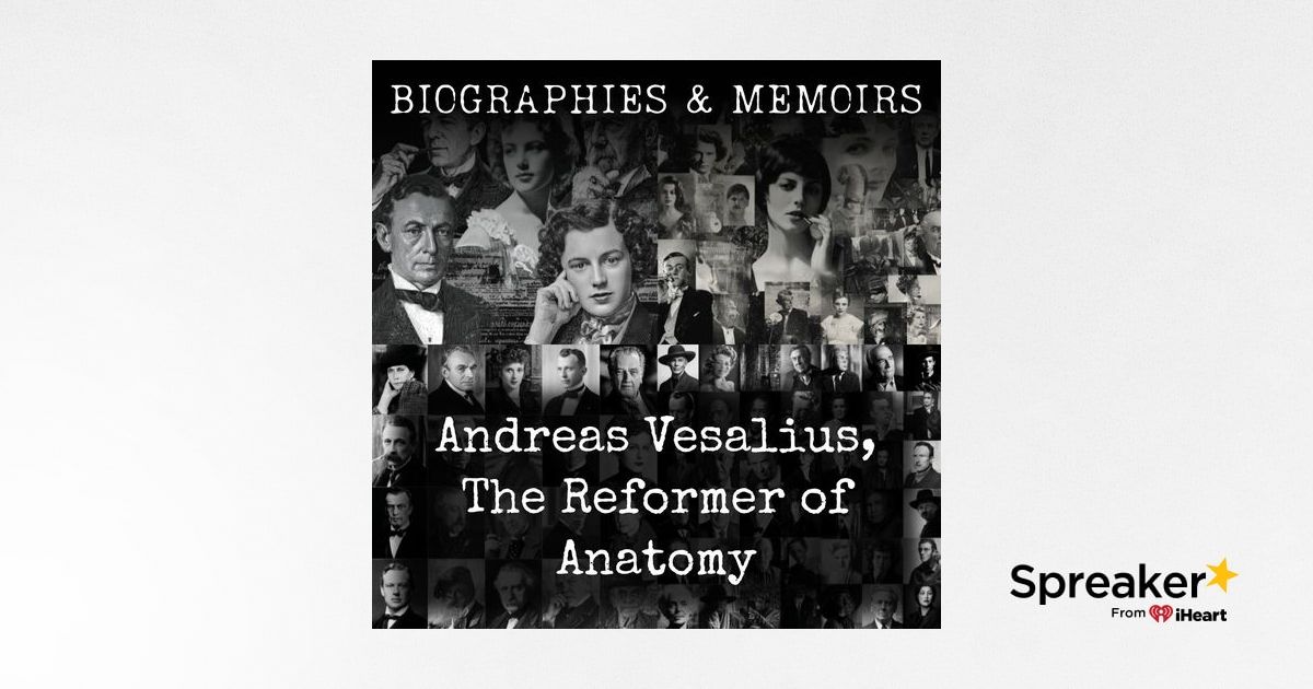 10 - Andreas Vesalius, The Reformer of Anatomy by James Moores Ball
