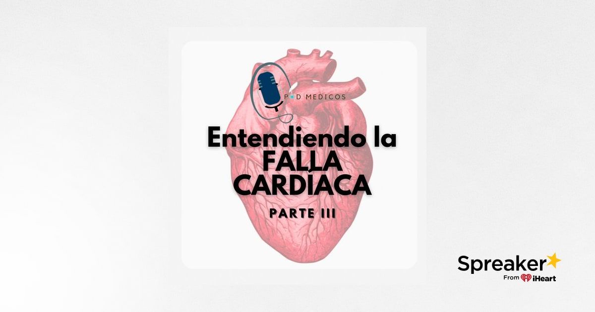 Entendiendo la Falla Cardiaca: Parte III