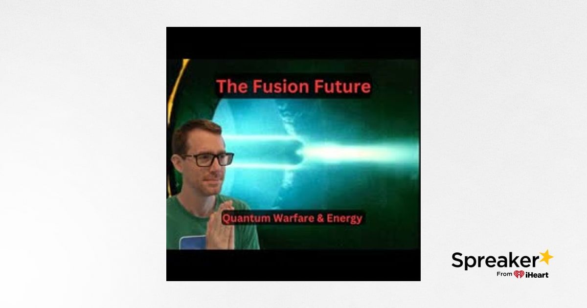 The Fusion Future - Quantum Warfare & Energy