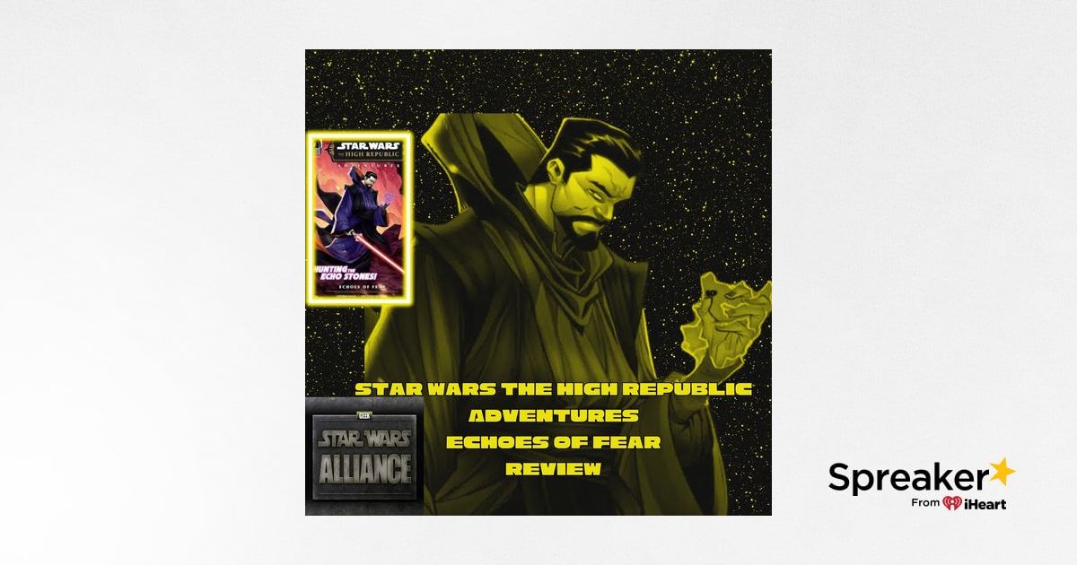 Star Wars The High Republic Adventures Phase III Echoes of Fear Review CCLV